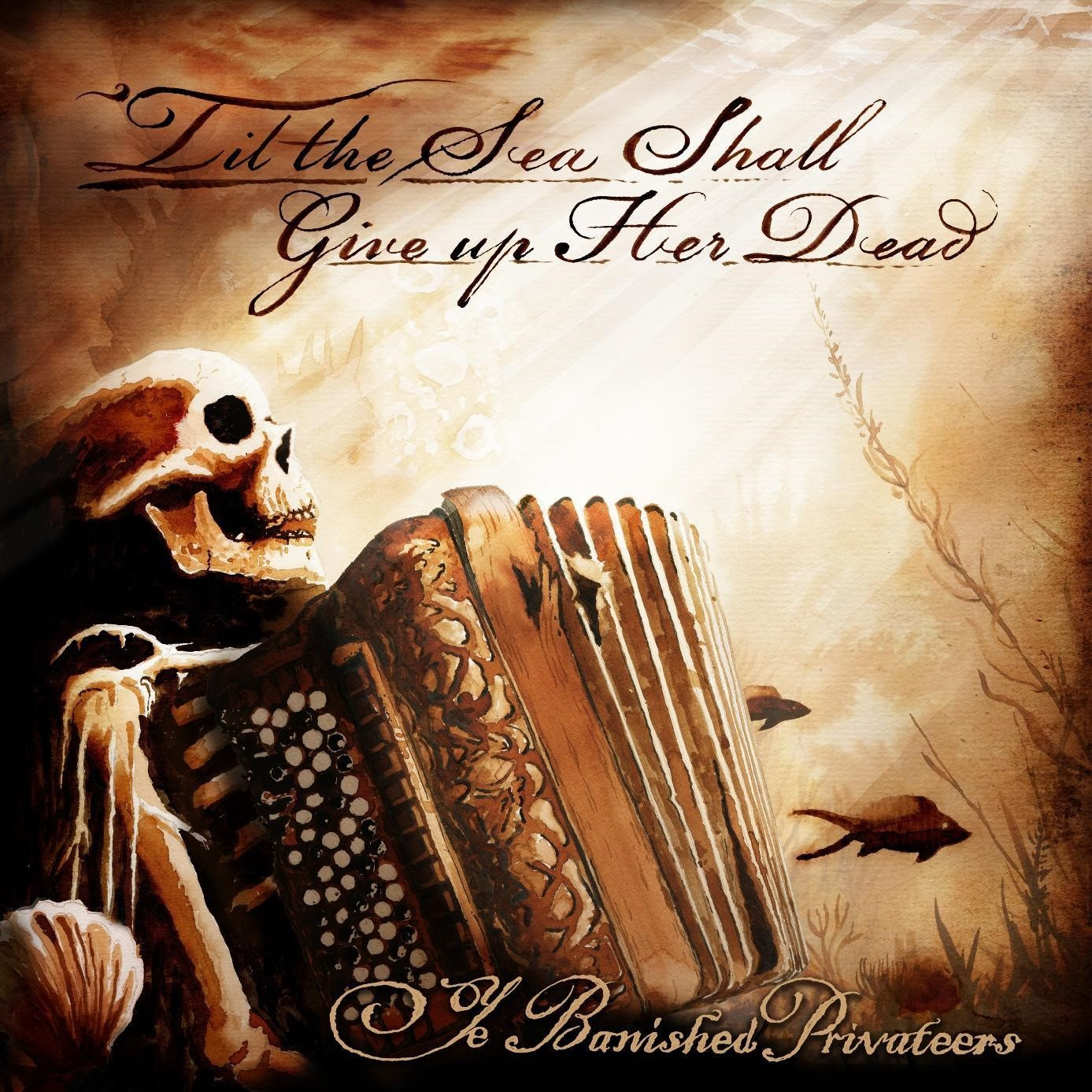 Ye Banished Privateers announce new album, "´Til the Sea Shall Give up Her Dead" out April 11 ...